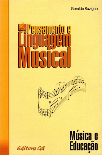 Pensamento e Linguagem Musical, Musica e Educaçao, de Geraldo Suzigan ... Pensamento e Linguagem Musical, Musica e Educaçao, de Geraldo Suzigan ...