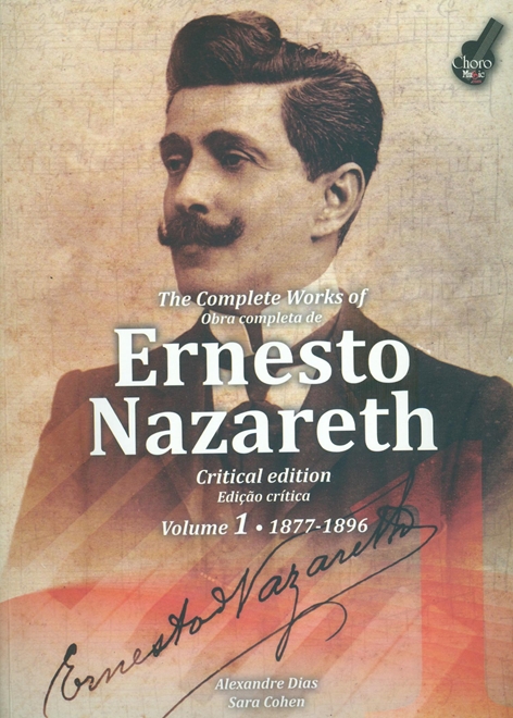 The Complete Works Of Ernesto Nazareth Vol. 1 (1877-1896) - Critical ...